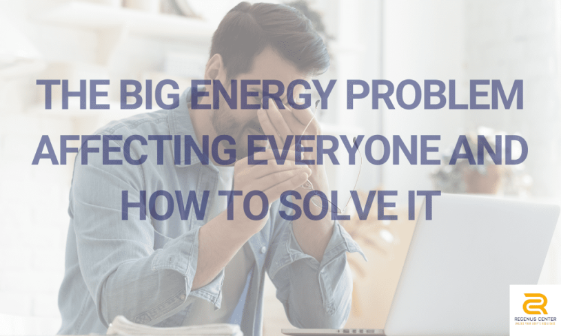 The Big Energy Problem Affecting Everyone and How to Solve it - Regenus ...